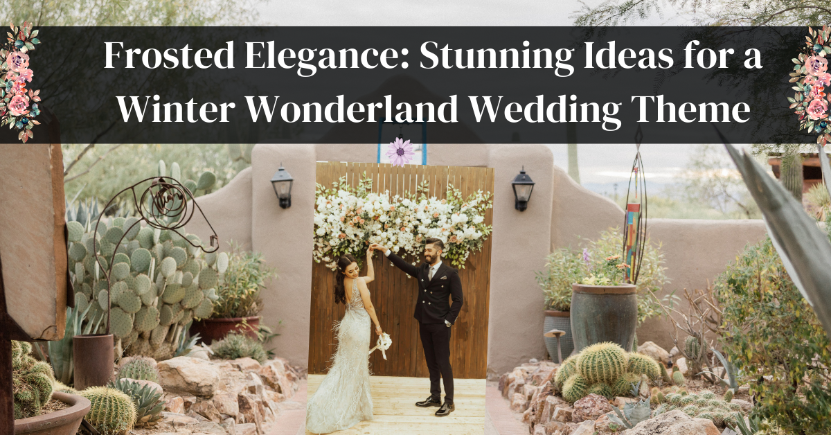 Frosted Elegance: Stunning Ideas for a Winter Wonderland Wedding Theme ...